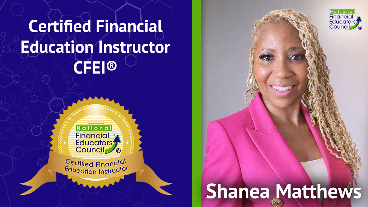 Shanea Matthews - NFEC CFEI® & Financial Literacy Advocate